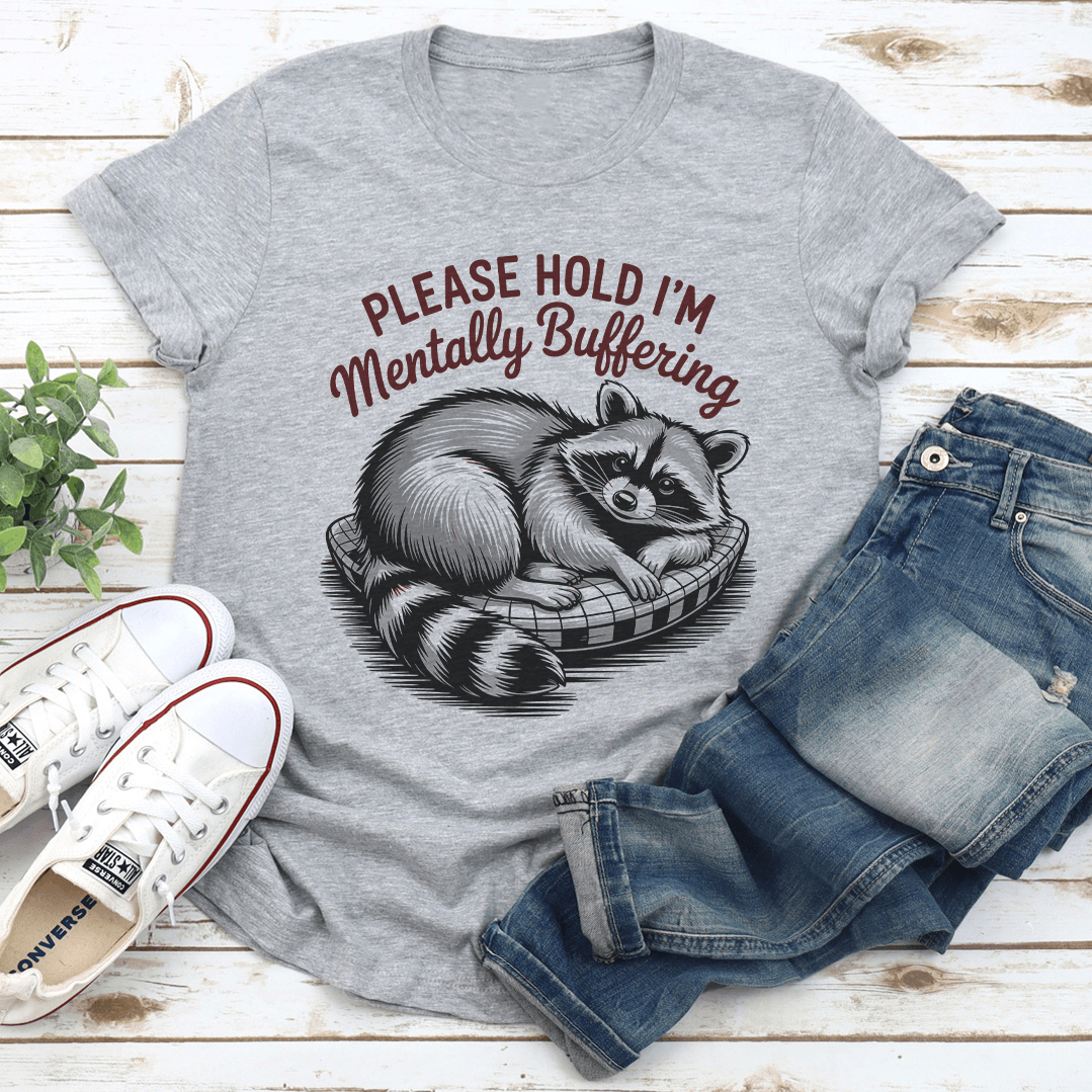 Please Hold I'm Mentally Buffering Tee | Inspire Uplift