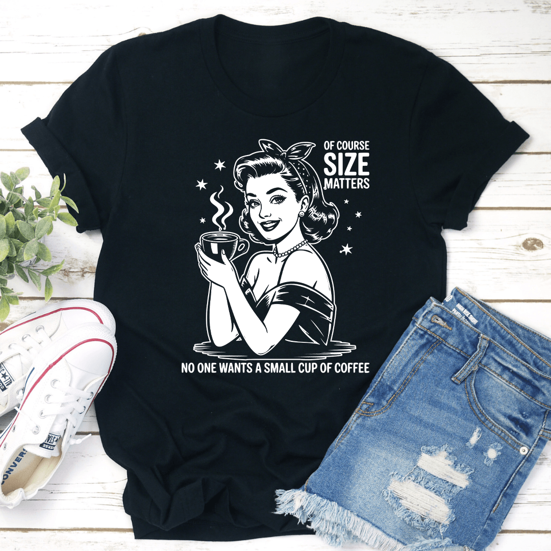 Of Course Size Matters No One Wants A Small Cup Of Coffee Te | Inspire ...