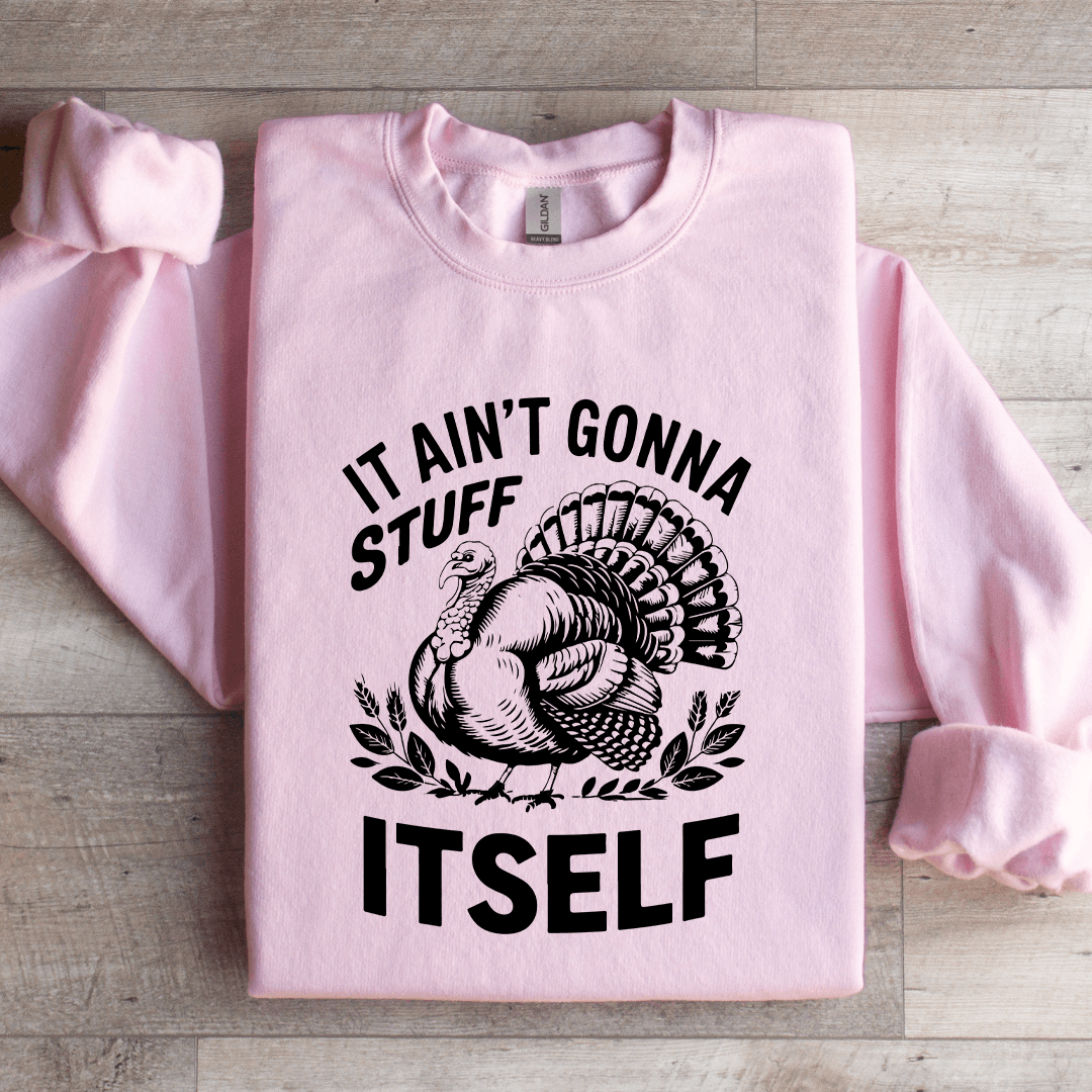 It Aint Gonna Stuff Itself Sweatshirt | Inspire Uplift