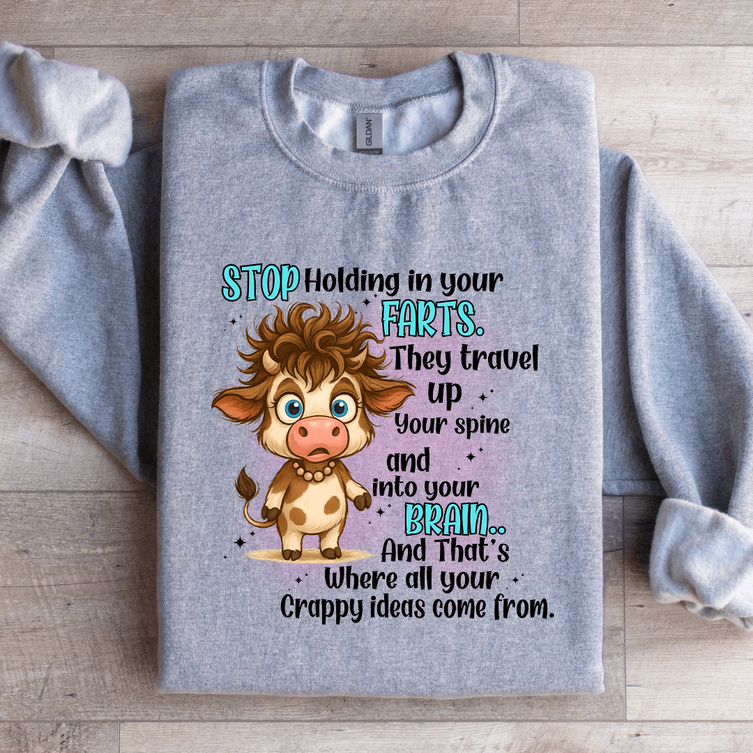 Stop Holding In- Your Farts They Travel Up Your Spine Sweats | Inspire ...
