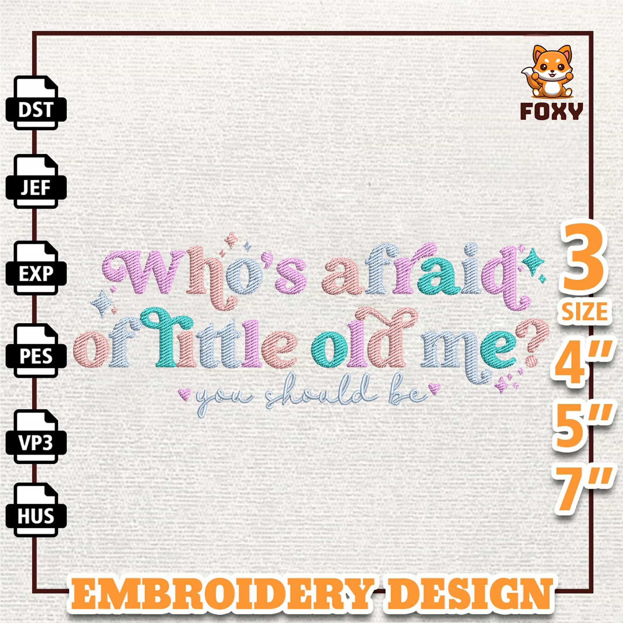 Who Afraid Of Little Old Me You Should Be Embroidery Design, | Inspire ...