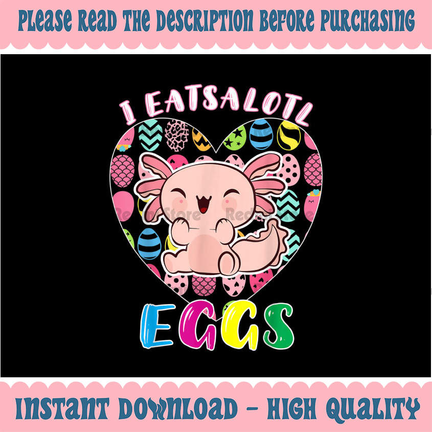 Easter Axolotl, I Eatsolotl Eggs Png, Cute Kawaii Axolotl Ea | Inspire ...
