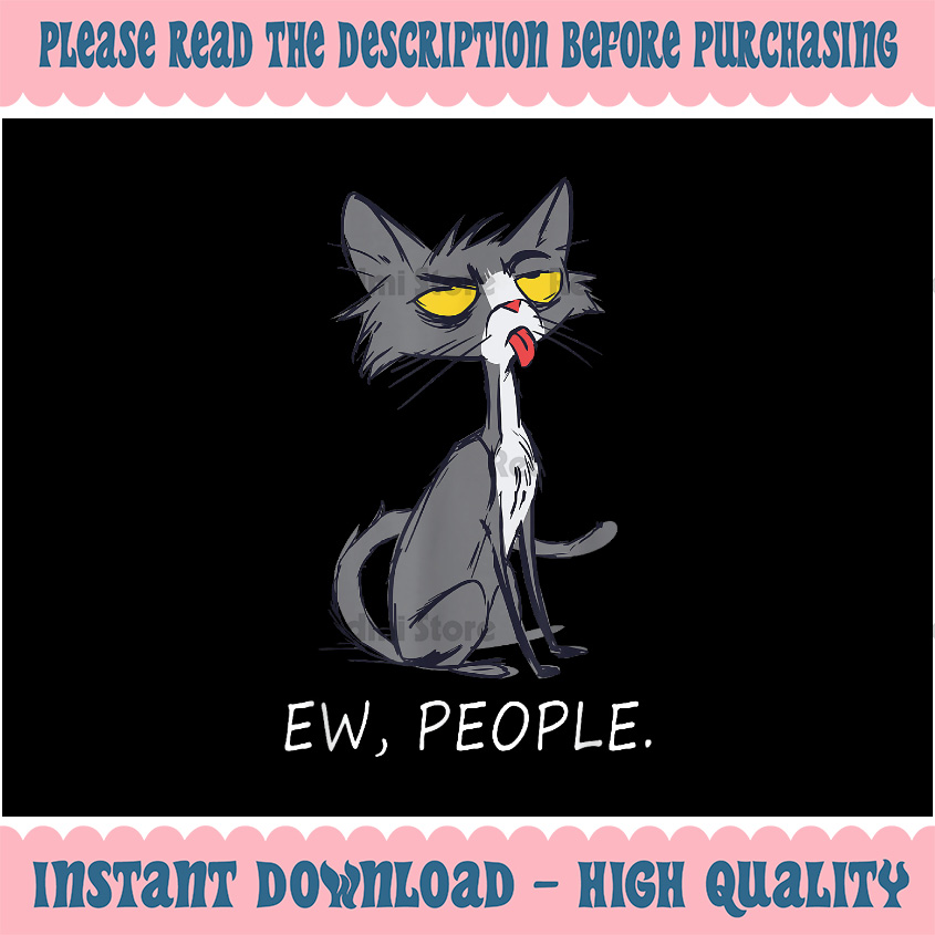 Funny Cat Ew People Meowy Cat Lovers Png, Cat Face Png, Cat | Inspire ...