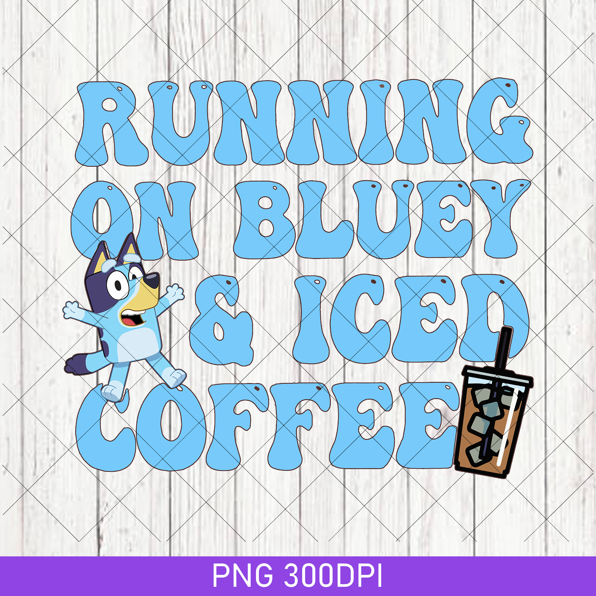 Funny Running On Bluey And Iced Coffee PNG, Running On Bluey | Inspire ...
