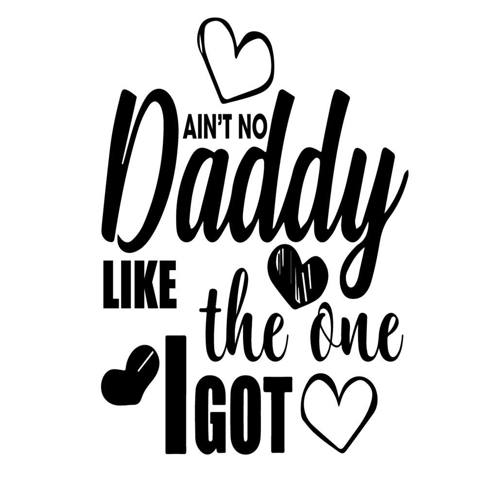 Aint No Daddy Like The One I Got Svg, Fathers Day SVG, Daddy | Inspire ...