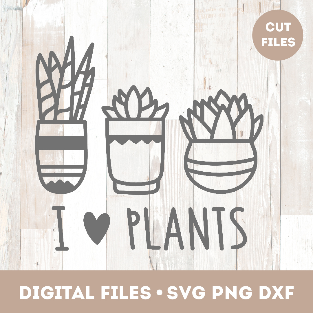 I love plants svg, Home decor svg - Inspire Uplift