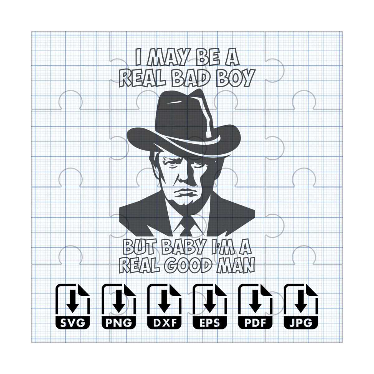 Trump I May Be A Real Bad Boy But Baby Im A Real Good Man SV | Inspire ...