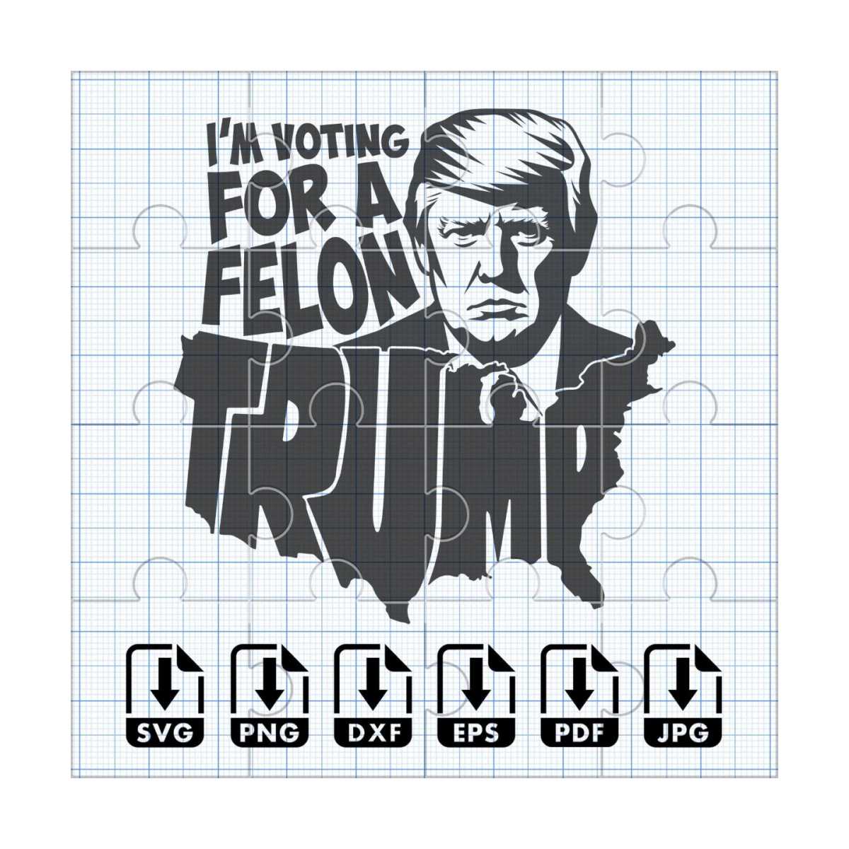 Trump SVG 2024 Im Voting For A Felon Trump Merica Map Png Ep - Inspire ...