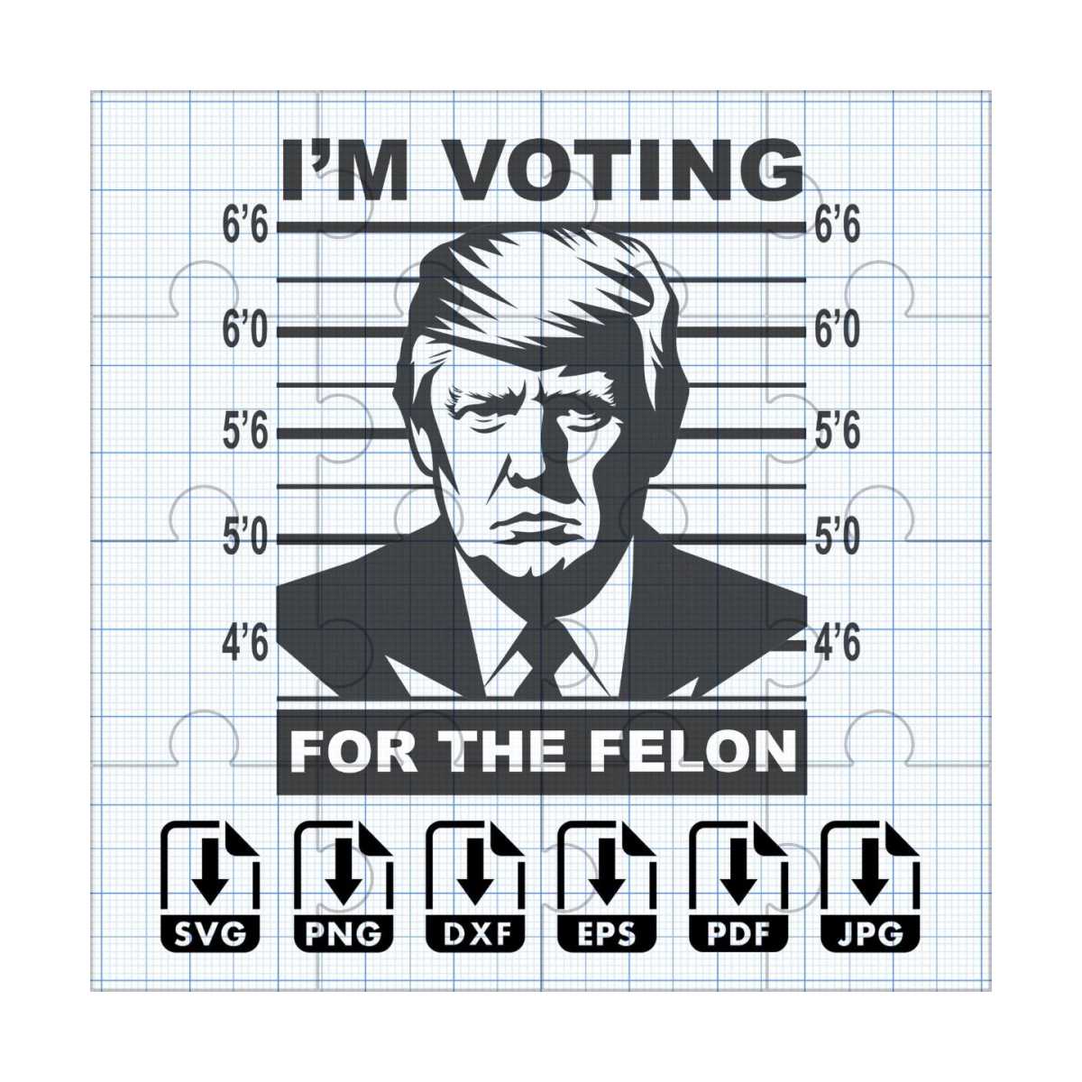 Trump SVG 2024 Im Voting For The Felon Png Eps Dxf Pdf DTF D | Inspire ...