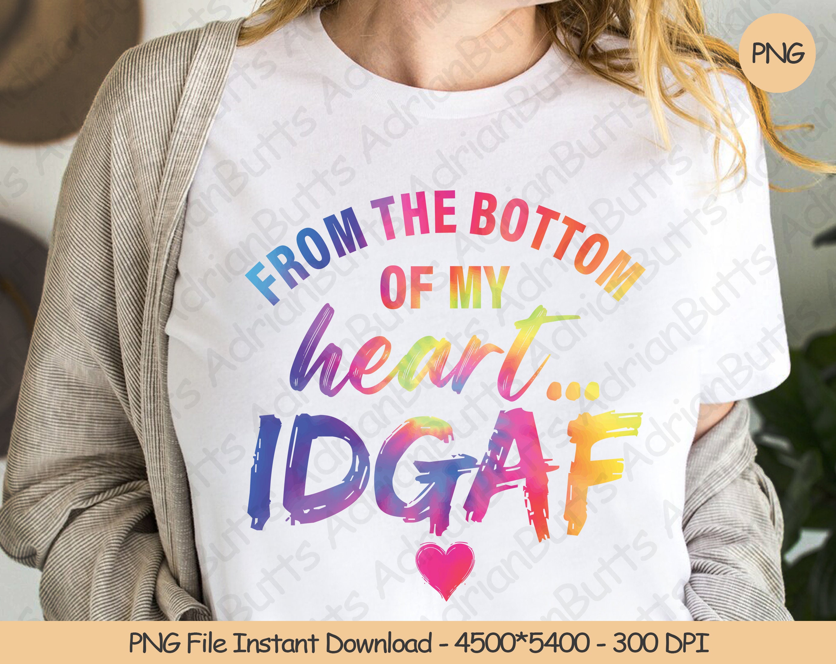 From The Bottom Heart... IDGAF Png Digital Design Download S - Inspire ...