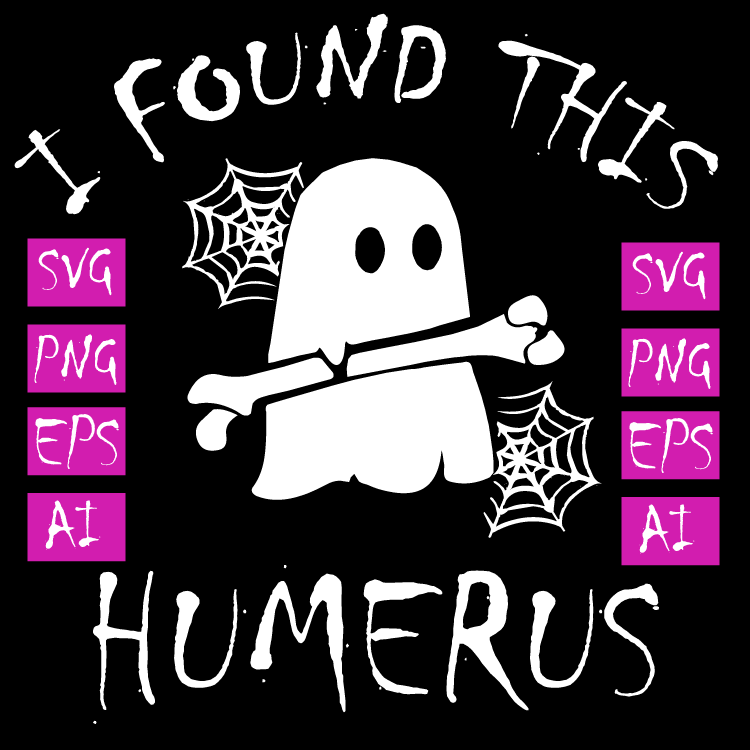 I Found This Humerus, Bone Joke, Funny Halloween, Cricut Cut | Inspire ...