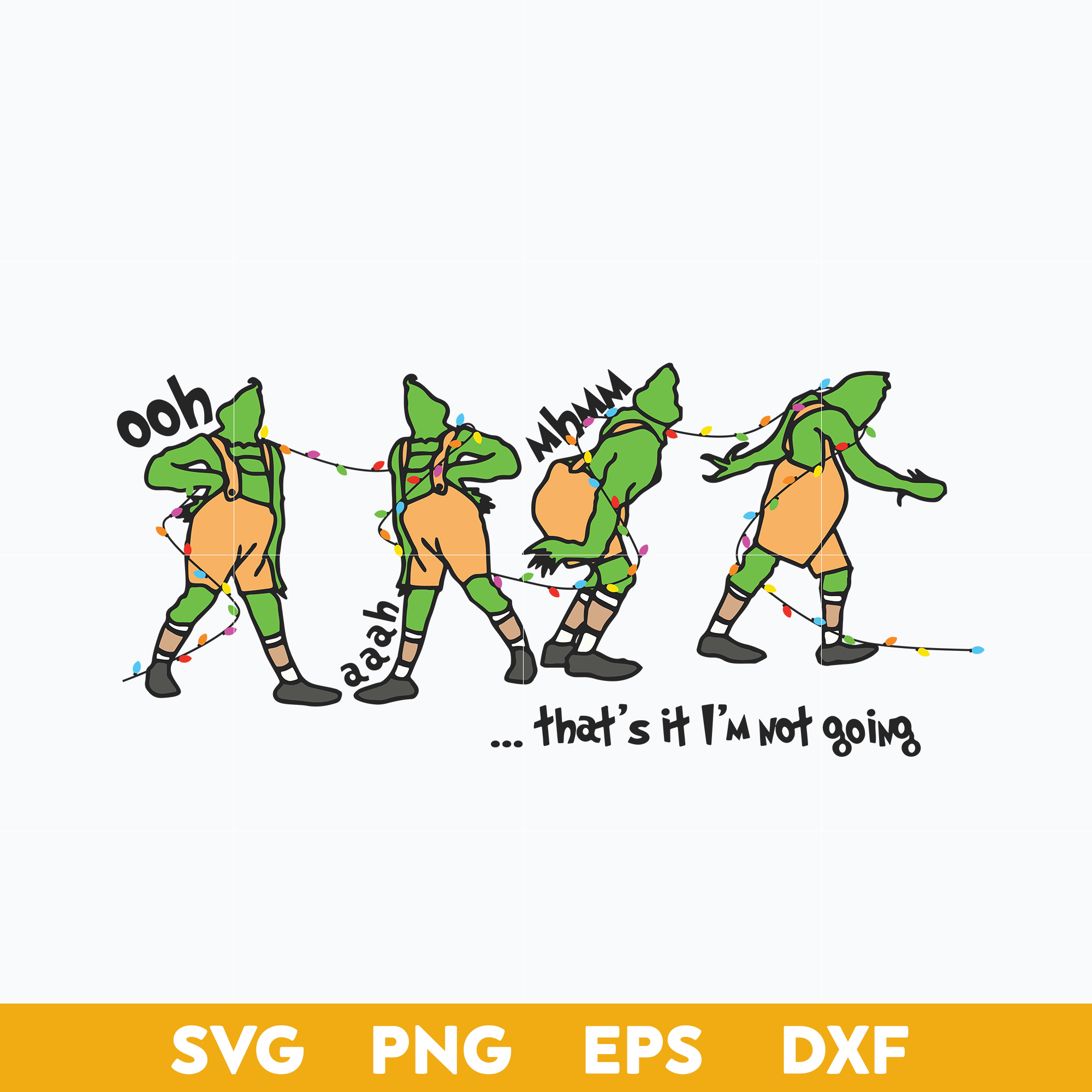 Grinch That's It I'm Not Going SVG, The Grinch SVG, PNG DXF | Inspire ...
