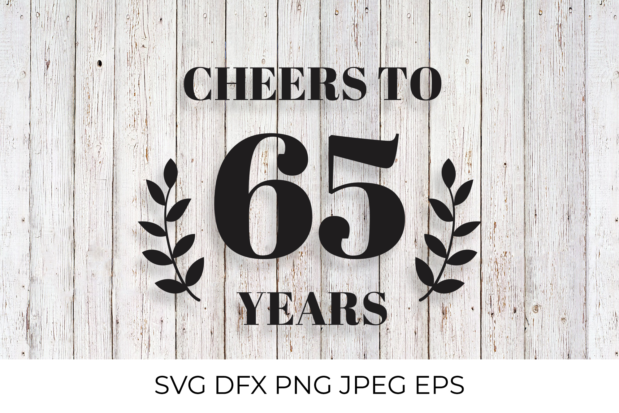 Cheers to 65 Years SVG. 65th Birthday, 65th Anniversary sign | Inspire ...