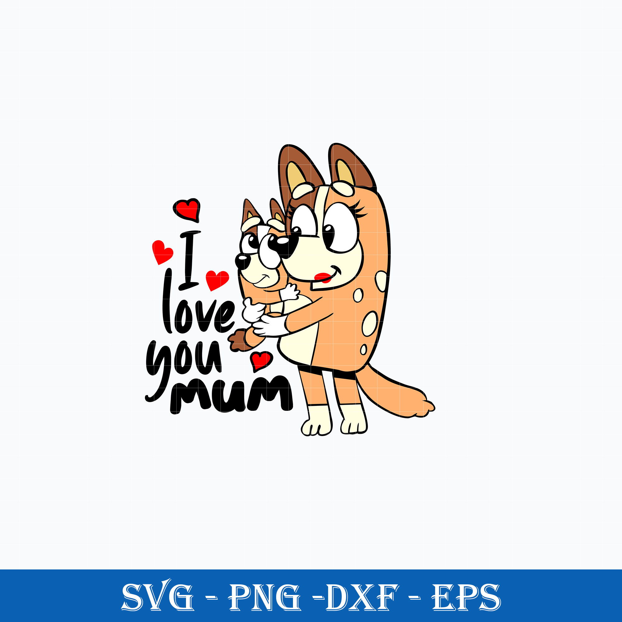 I Love You Mon, Bluey Mom SVG, Bingo SVG, Cartoon SVG, PNG, - Inspire ...