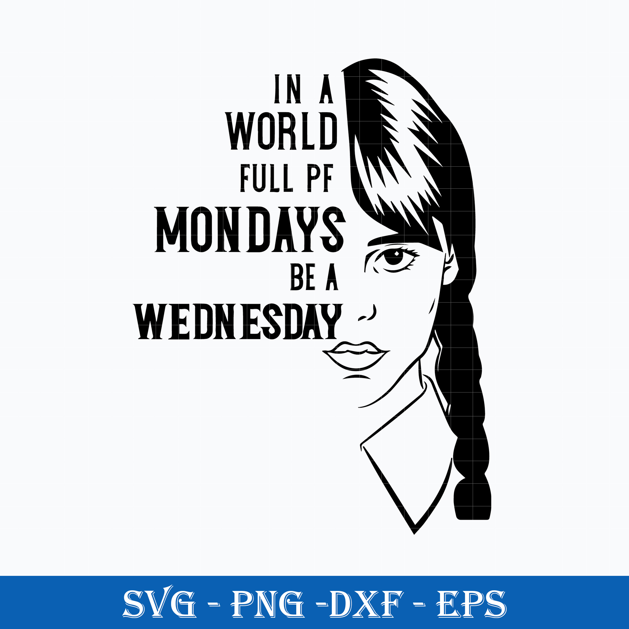 In A World Full Of Mondays Be A Wednesday SVG Wednesday Add Inspire 