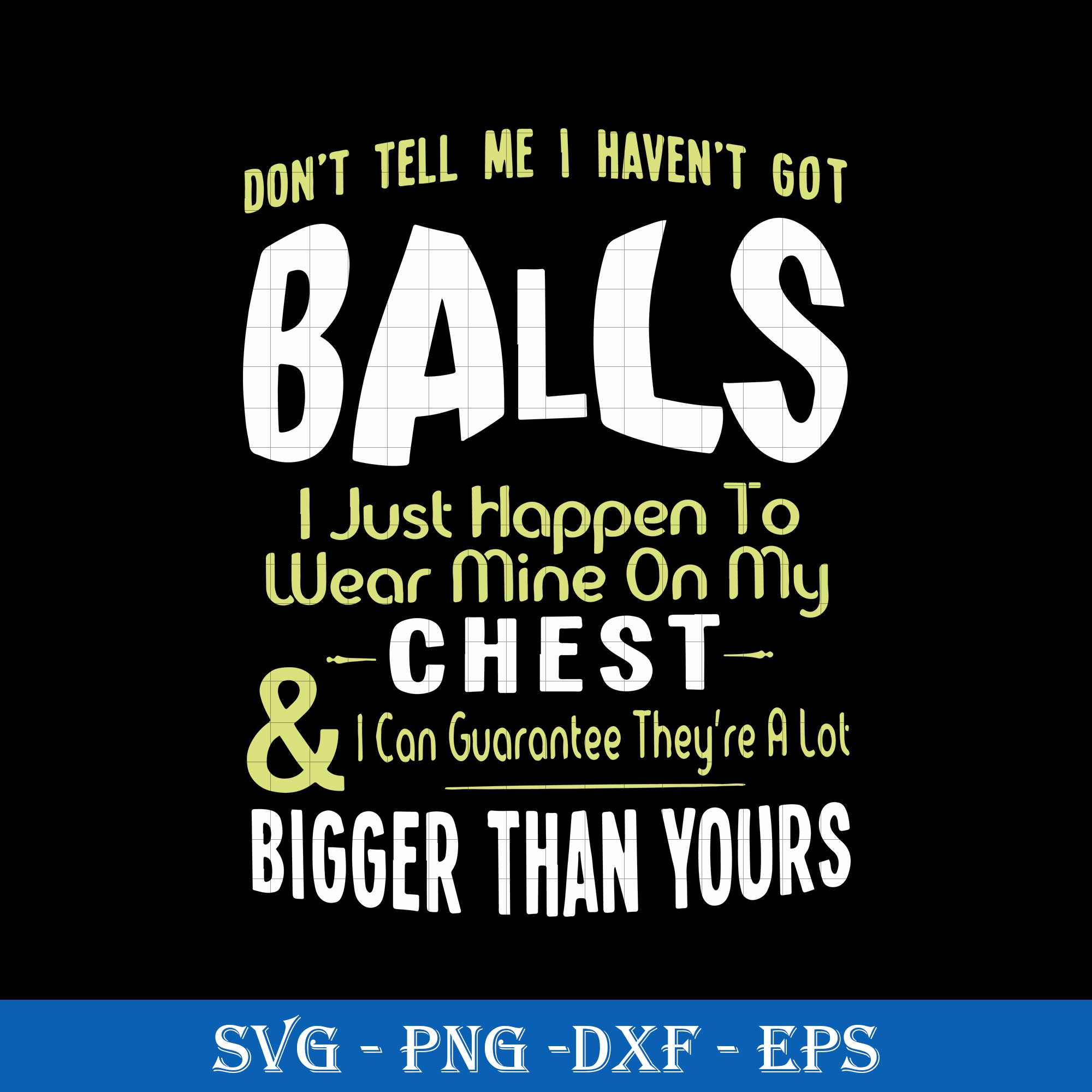 Don't Tell Me I Haven't Got Balls SVG PNG DXF EPS Digital Fi | Inspire ...