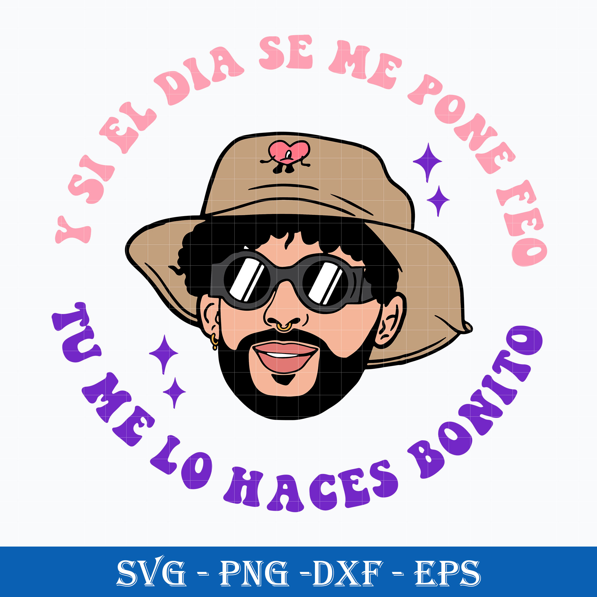 Y Si El Dia Se Pone Feo Tu Me Lo Haces Bonito SVG, Bad Bunny | Inspire Uplift