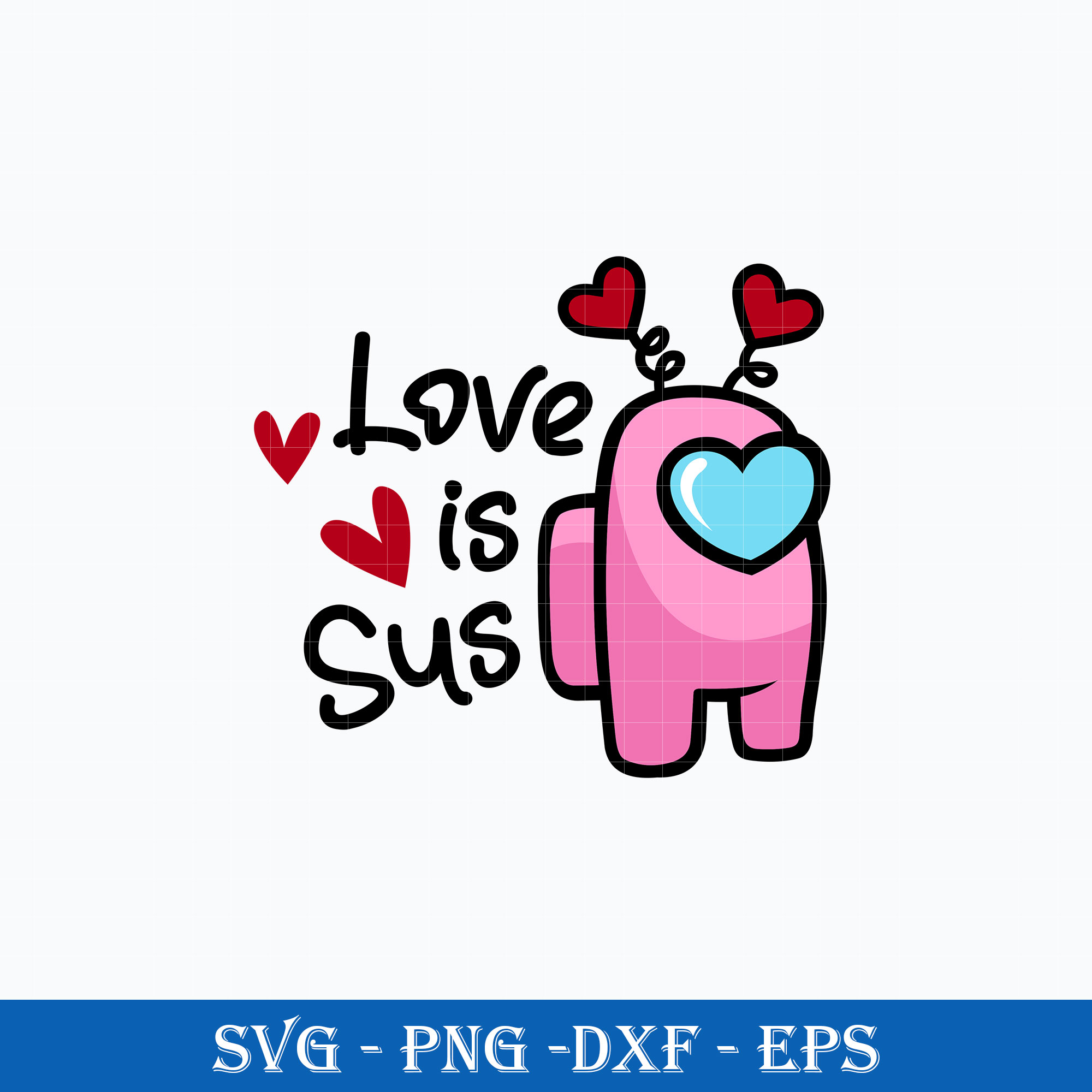 Love is Sus SVG, Among Us Love SVG, Among Us Valentine SVG | Inspire Uplift