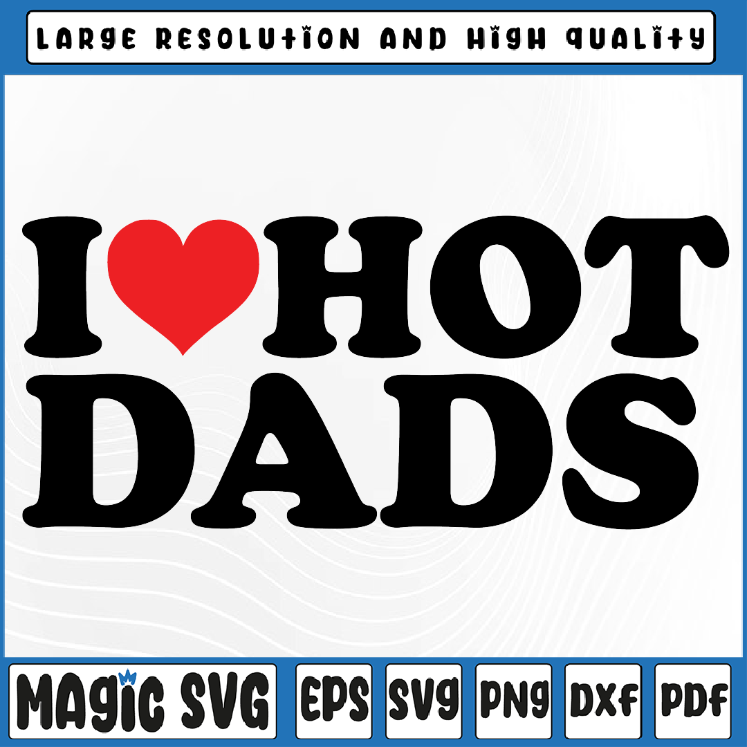 I Love Hot Dads Svg Png I Heart Hot Dads Svg I Love Dilfs Inspire Uplift