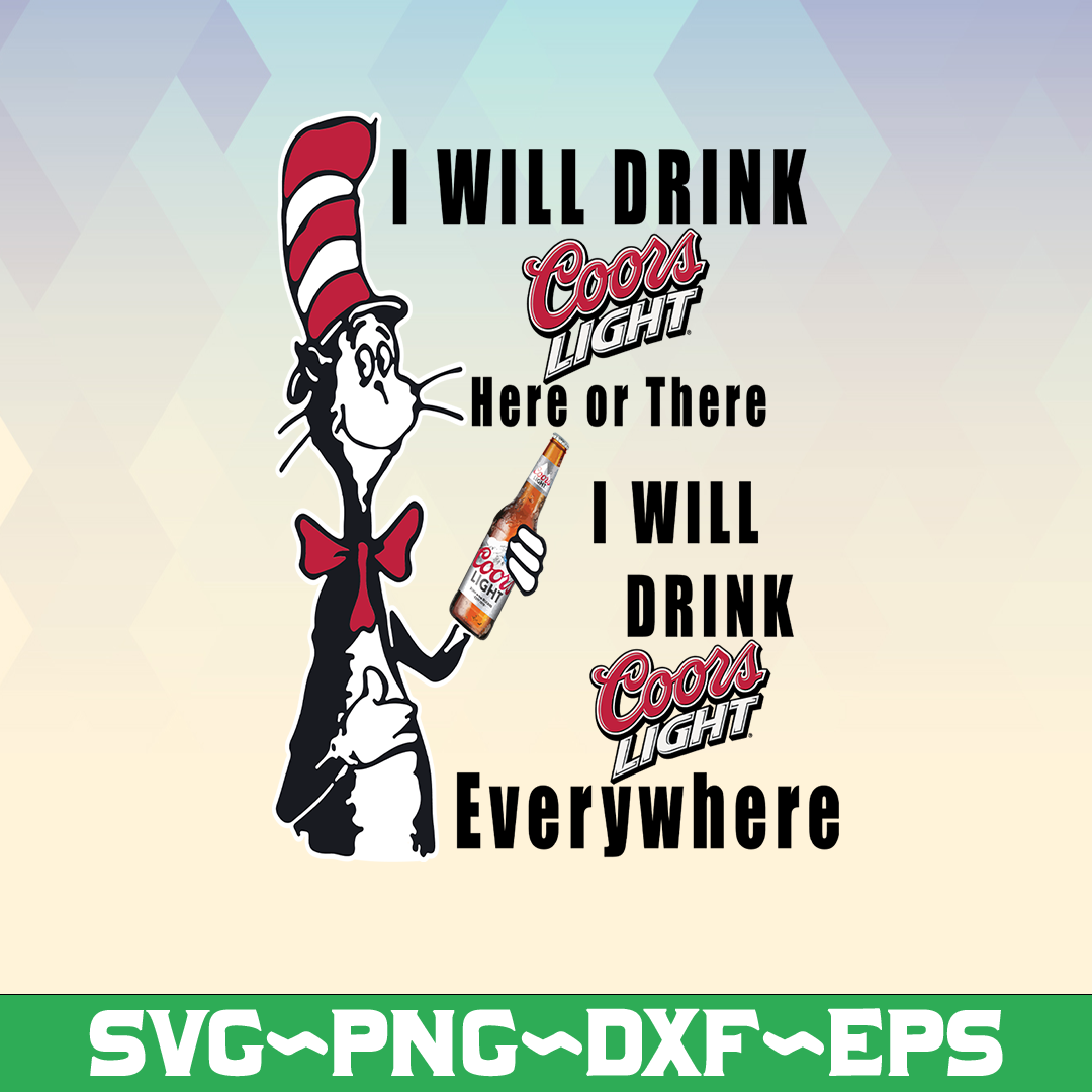 I will drink coors light here or there I will drink coors li | Inspire ...