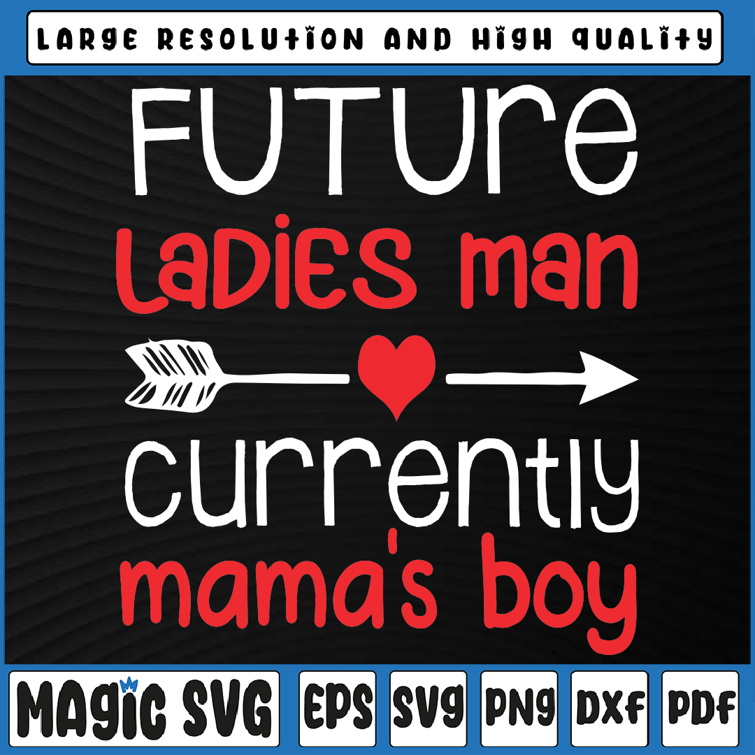 Future Ladies Man Current Mama's Boy Svg, Boys Valentine Svg - Inspire ...