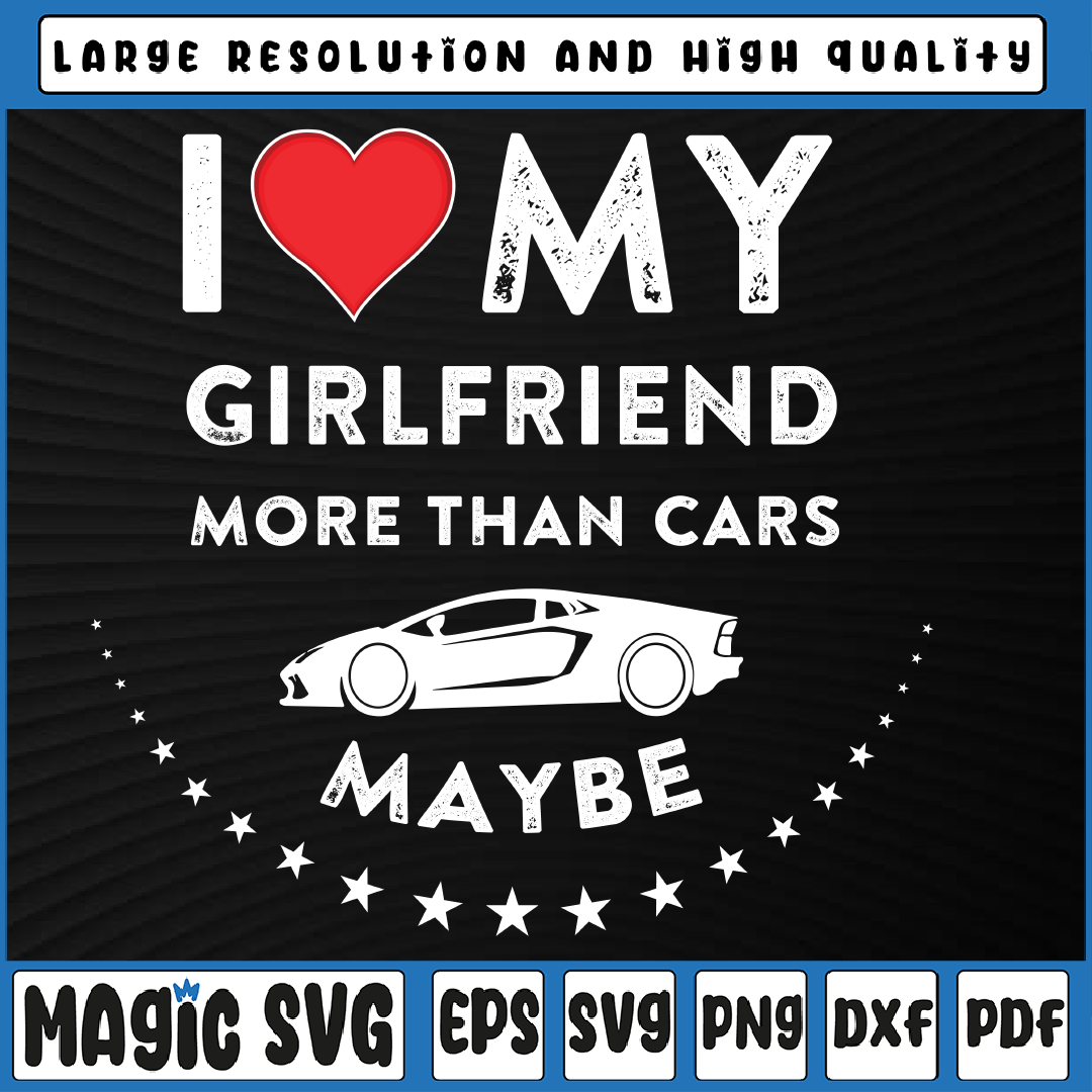 I Love My Girlfriend More Than Car Svg Png, Funny Valentine' - Inspire ...