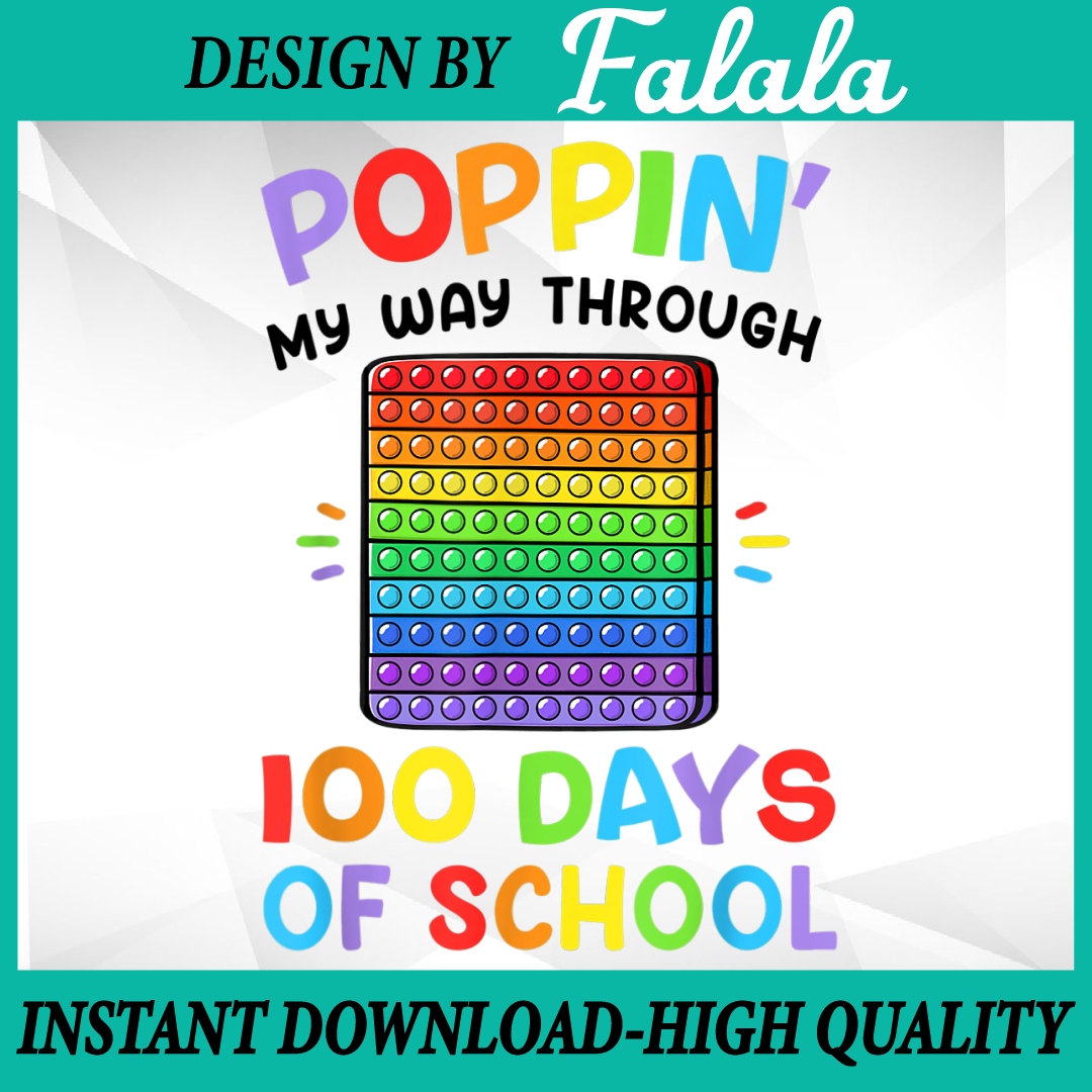 Poppin My Way Through 100 Days PNG, Funny 100th Day Of Schoo | Inspire ...