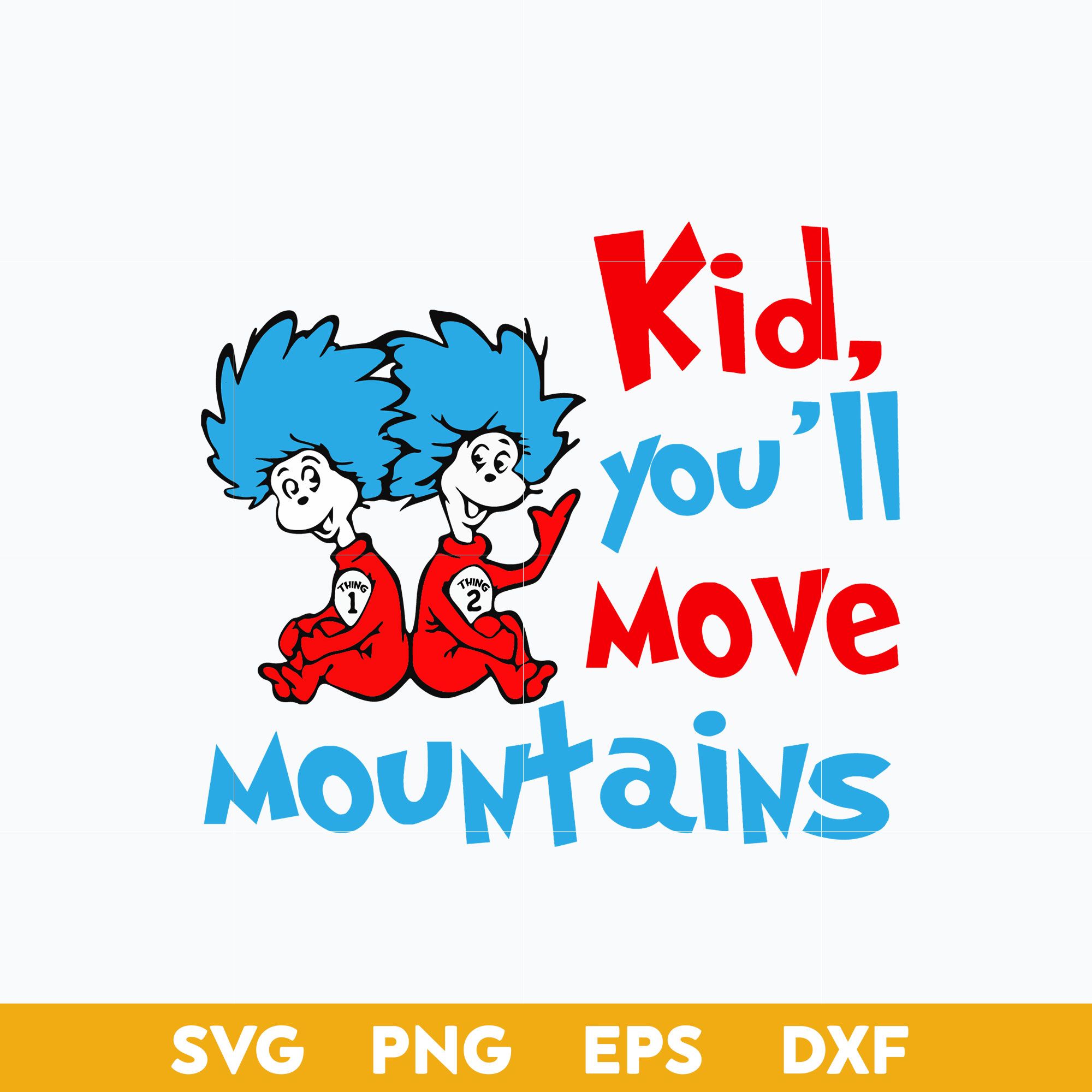 Kid you will move mountains Svg, Dr. Seuss Quotes Dr. Seuss | Inspire ...