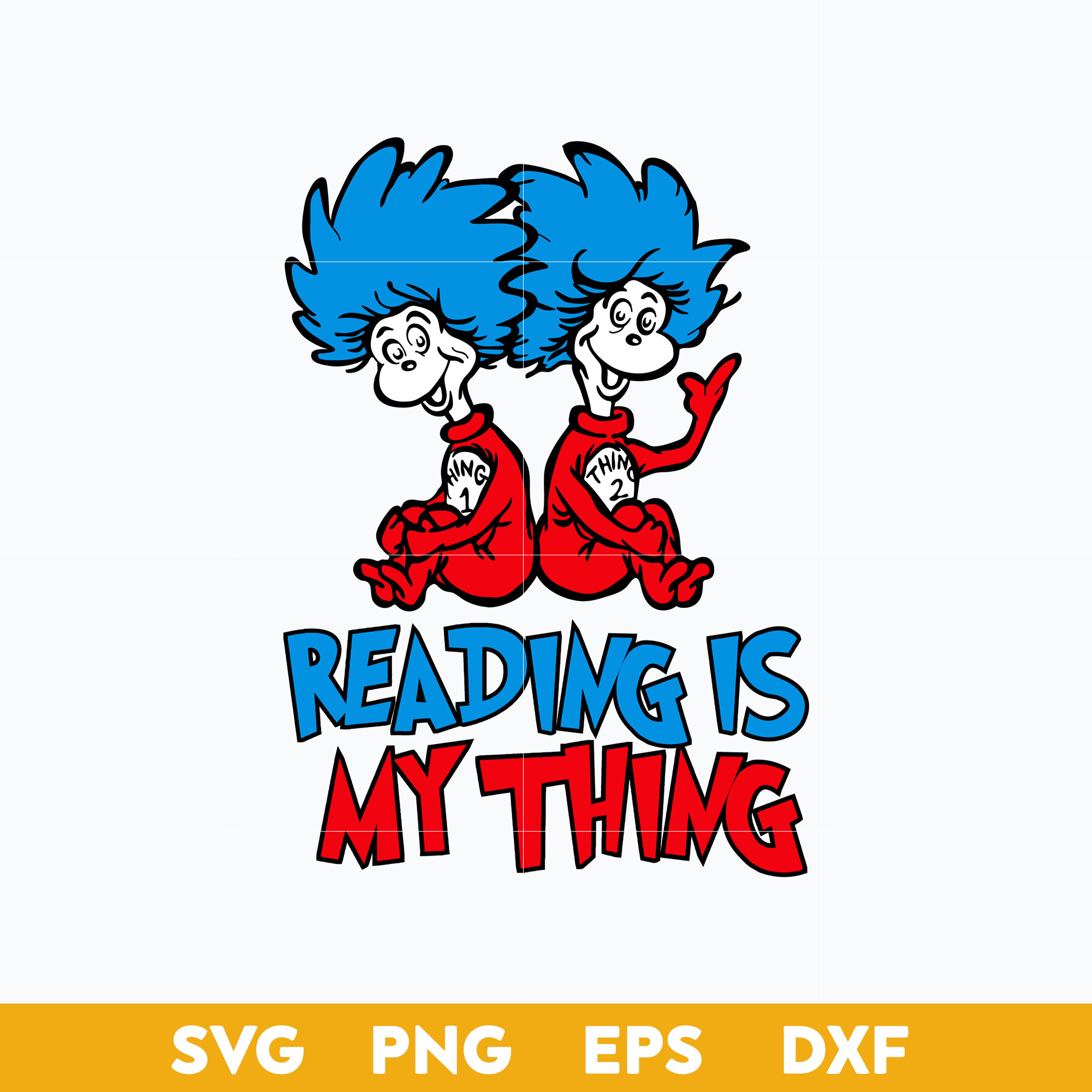Reading Is My Thing Svg, Thing One Thing Two Svg, Dr Seuss Q | Inspire ...