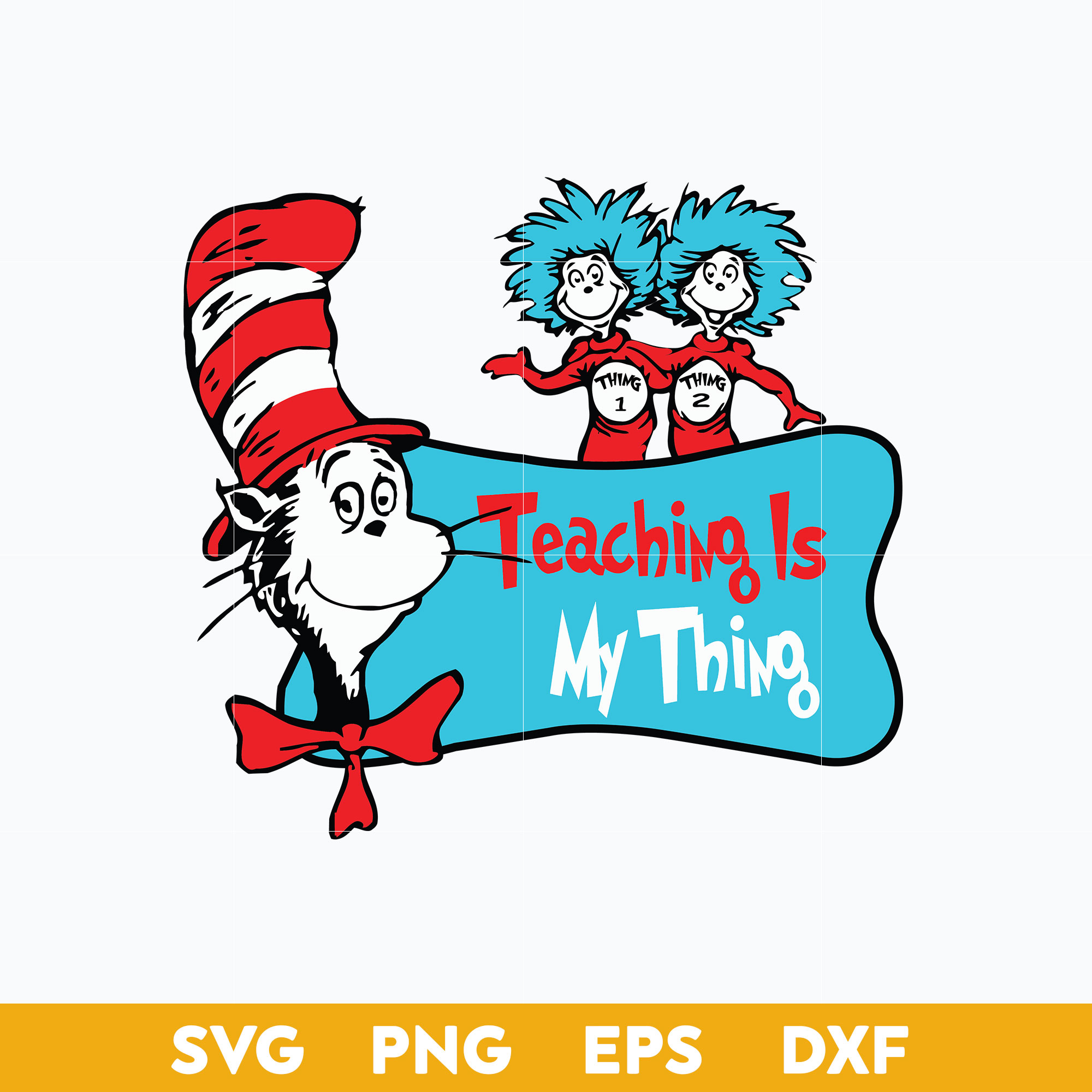 Teaching Is My Thing Svg, Thing, Dr.Seuss Svg, Png Dxf Eps D | Inspire ...