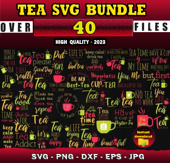 40 TEA SVG BUNDLE - SVG, PNG, DXF, EPS, PDF Files For Print | Inspire ...
