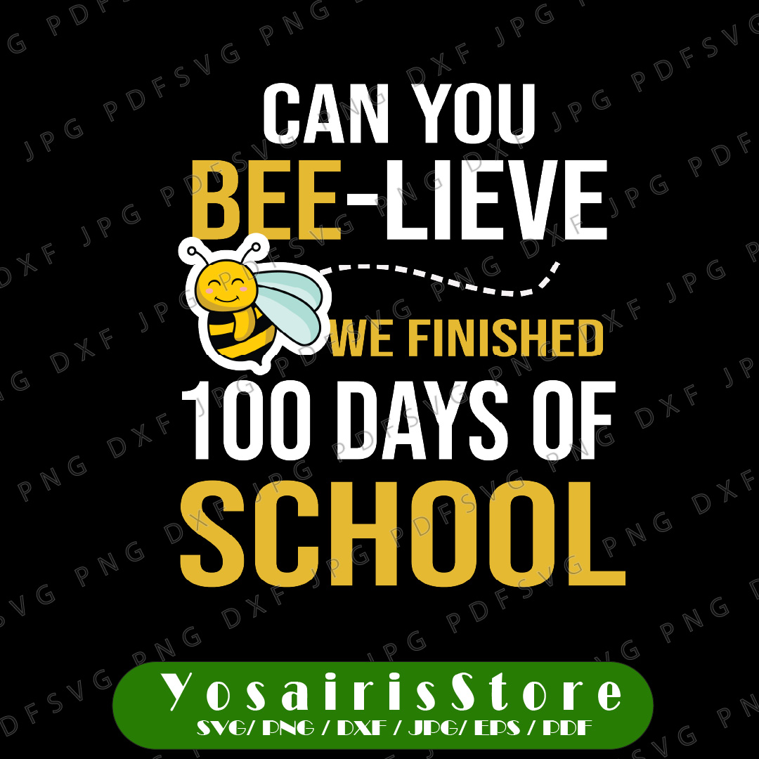 Can You Bee-lieve We Finished 100 Days Of School Svg, 100 Da | Inspire ...