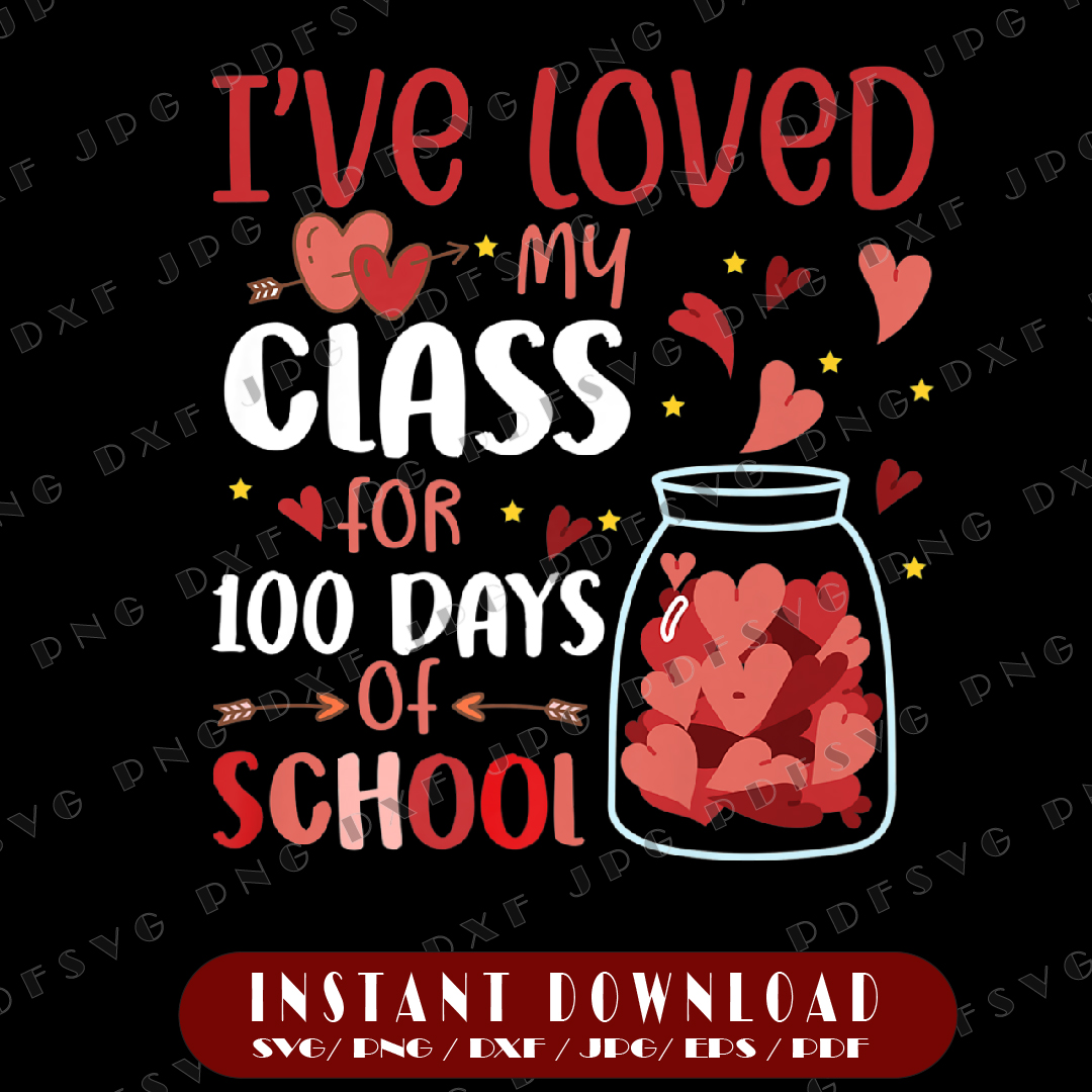 I've Loved My Class For 100 Days School PNG, 100 Days Of Sch | Inspire ...