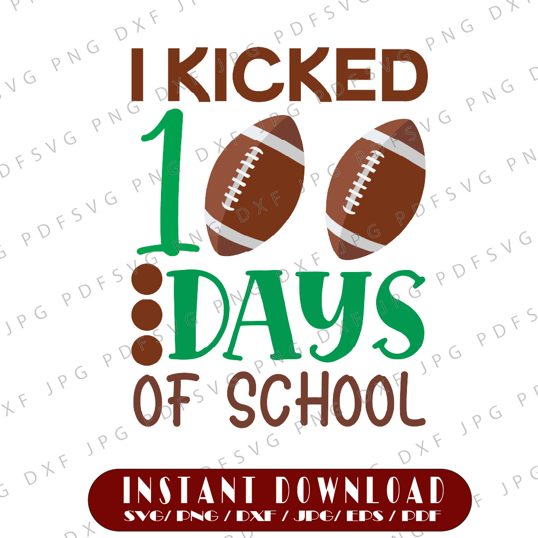 I Kicked 100 Days of School, 100 Days Football Svg, Boy 100t | Inspire ...