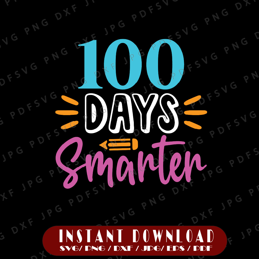 100 Days Smarter Svg, 100 Days of School Svg, 100 Days Smart | Inspire ...