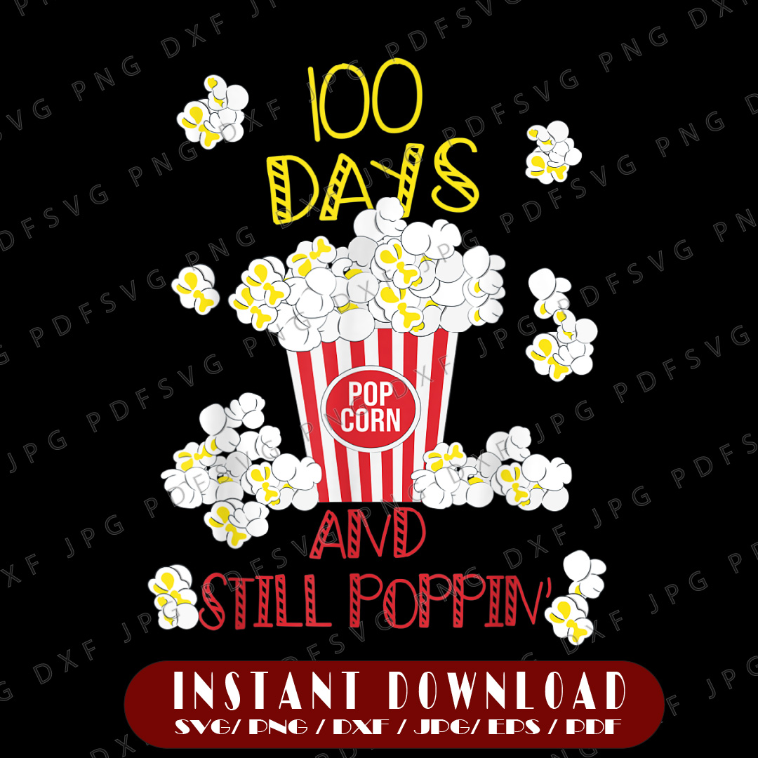 100 Days And Still Poppin Png, Funny Popcorn png, 100th day | Inspire ...