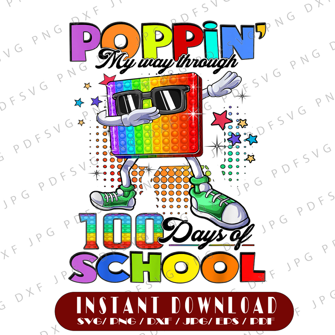 Poppin My Way Through 100 Days PNG, Funny 100th Day Of Schoo - Inspire ...