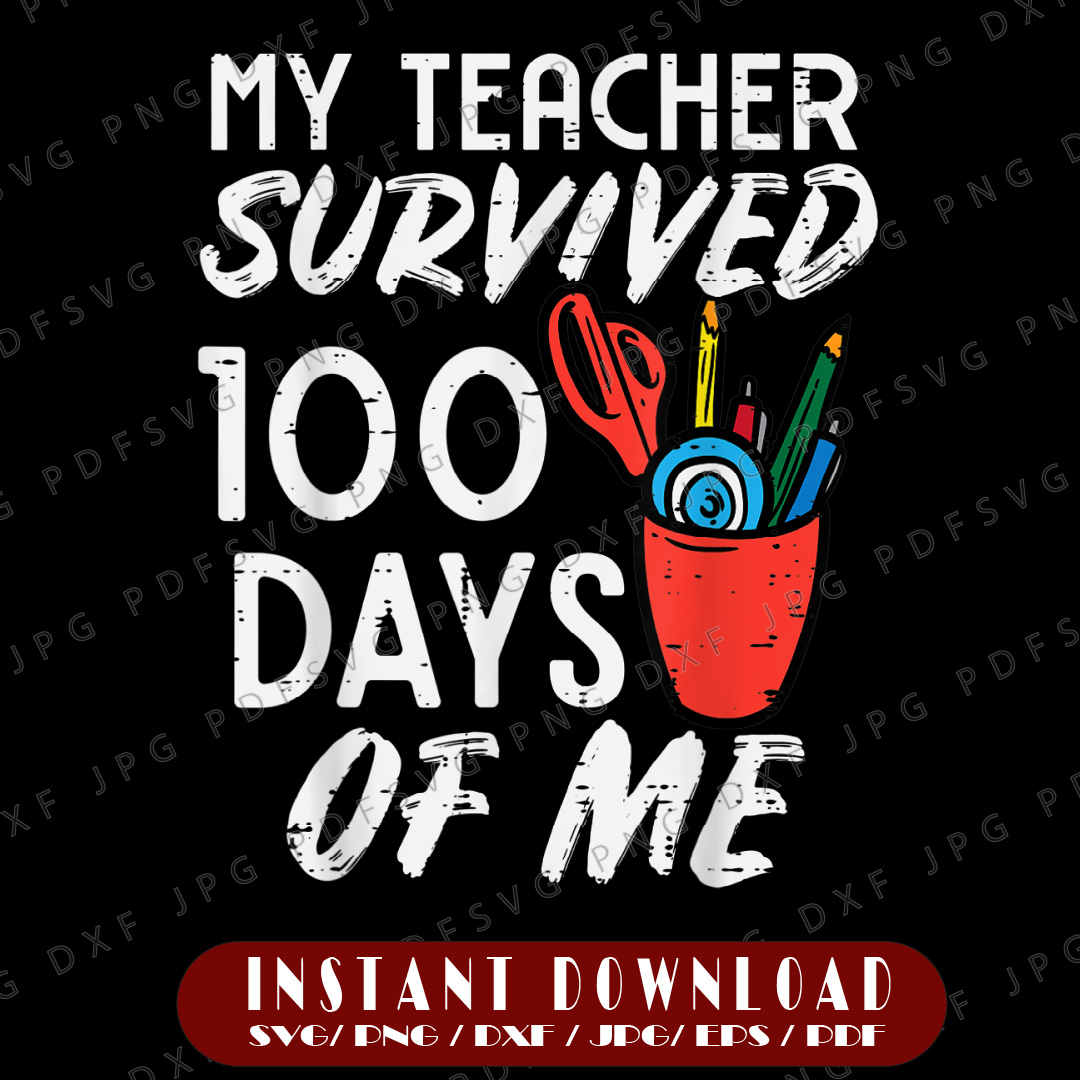 100th Day Of School PNG, My Teacher Survived 100 Days of Me - Inspire ...