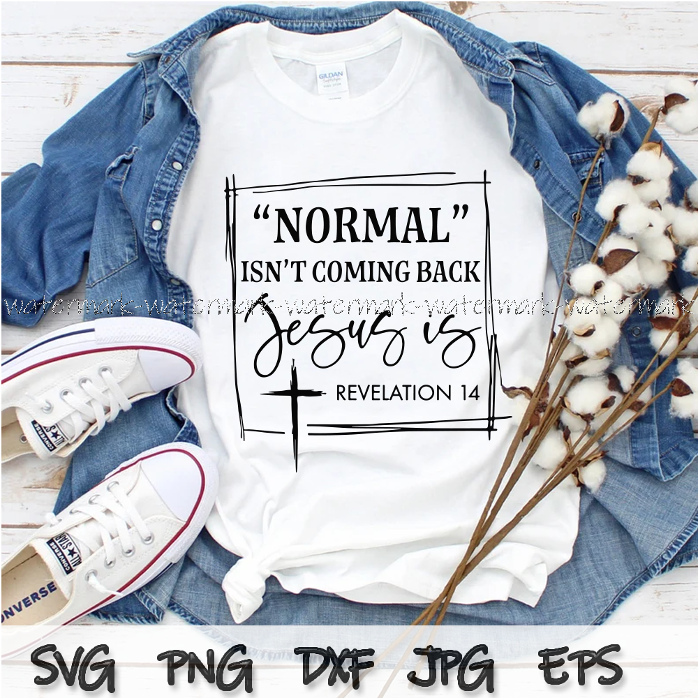 Normal isnt coming back Jesus is svg, Christian svg, Religio | Inspire ...