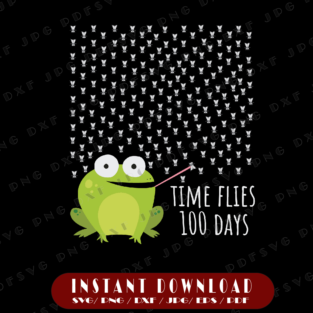 Time Flies 100 Days Svg, 100 Days of School Svg, Frog Svg, C | Inspire ...