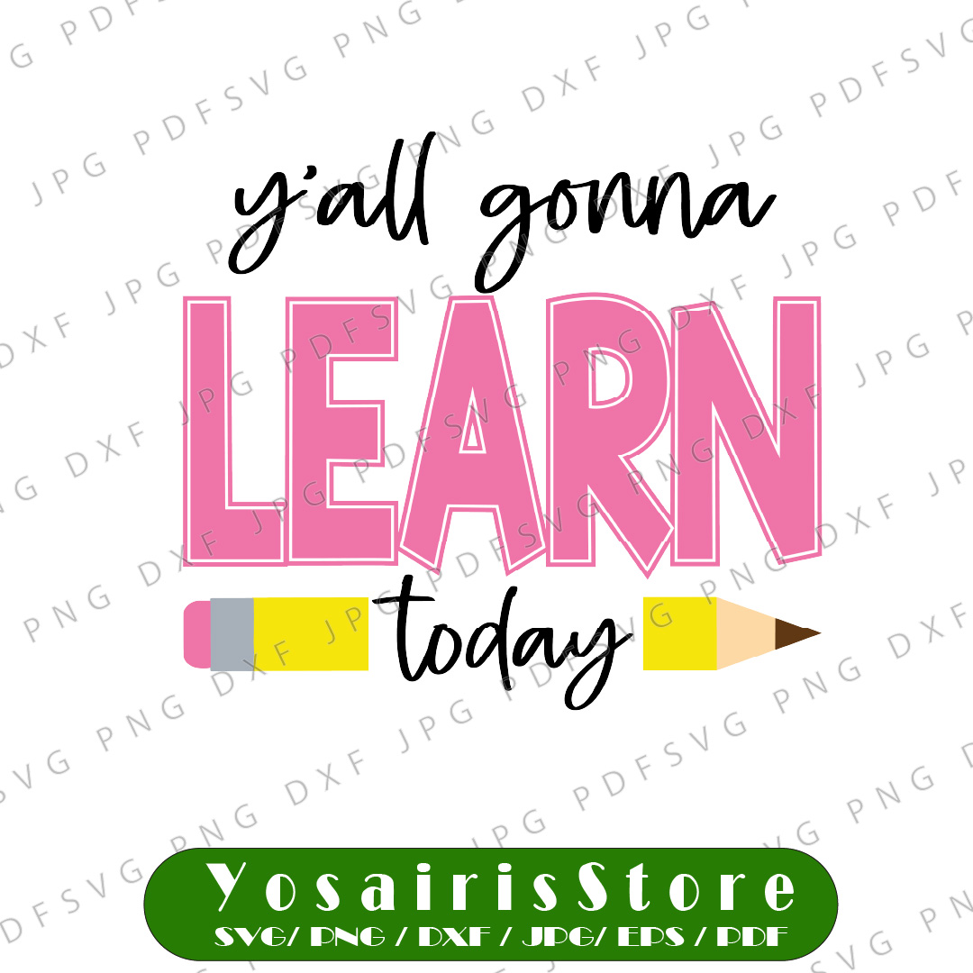 You All Gonna Learn Today SVG PNG, Teacher Svg, Teacher Gift - Inspire ...