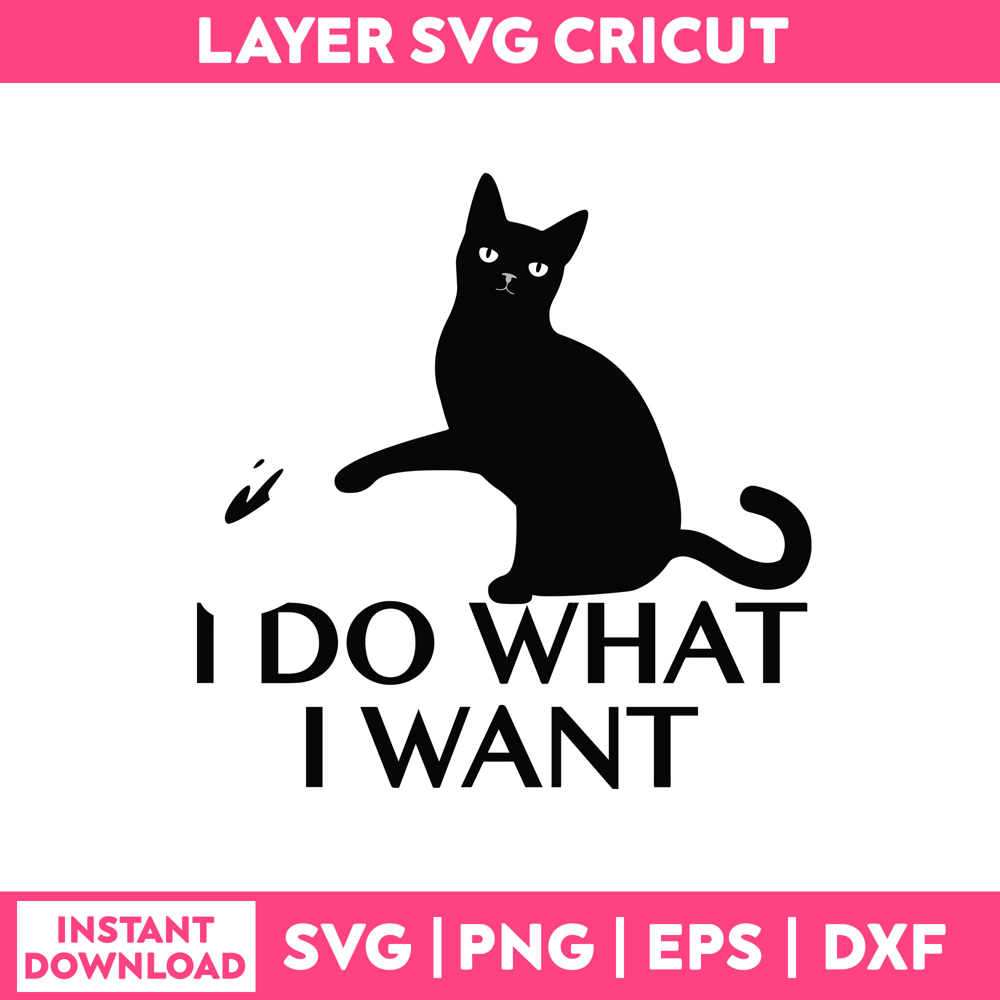 I Do What I Want Svg, Cat Funny Quotes Svg, Png Dxf Eps File | Inspire ...