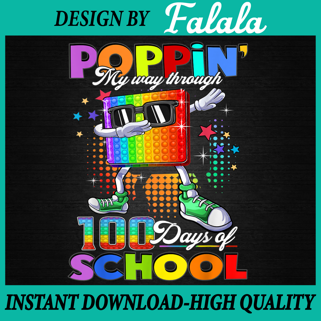 Poppin My Way Through 100 Days PNG, Funny 100th Day Of Schoo | Inspire ...