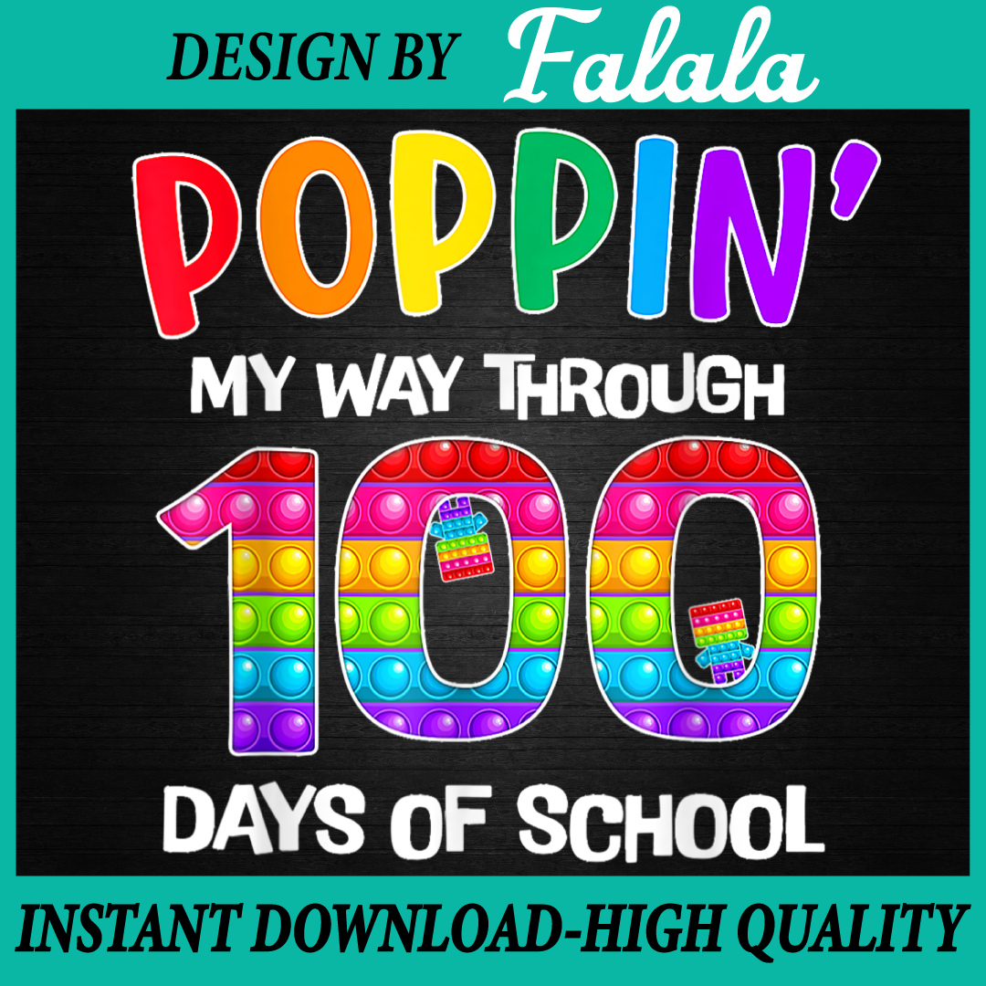 Poppin My Way Through 100 Days PNG, Funny 100th Day Of Schoo - Inspire ...