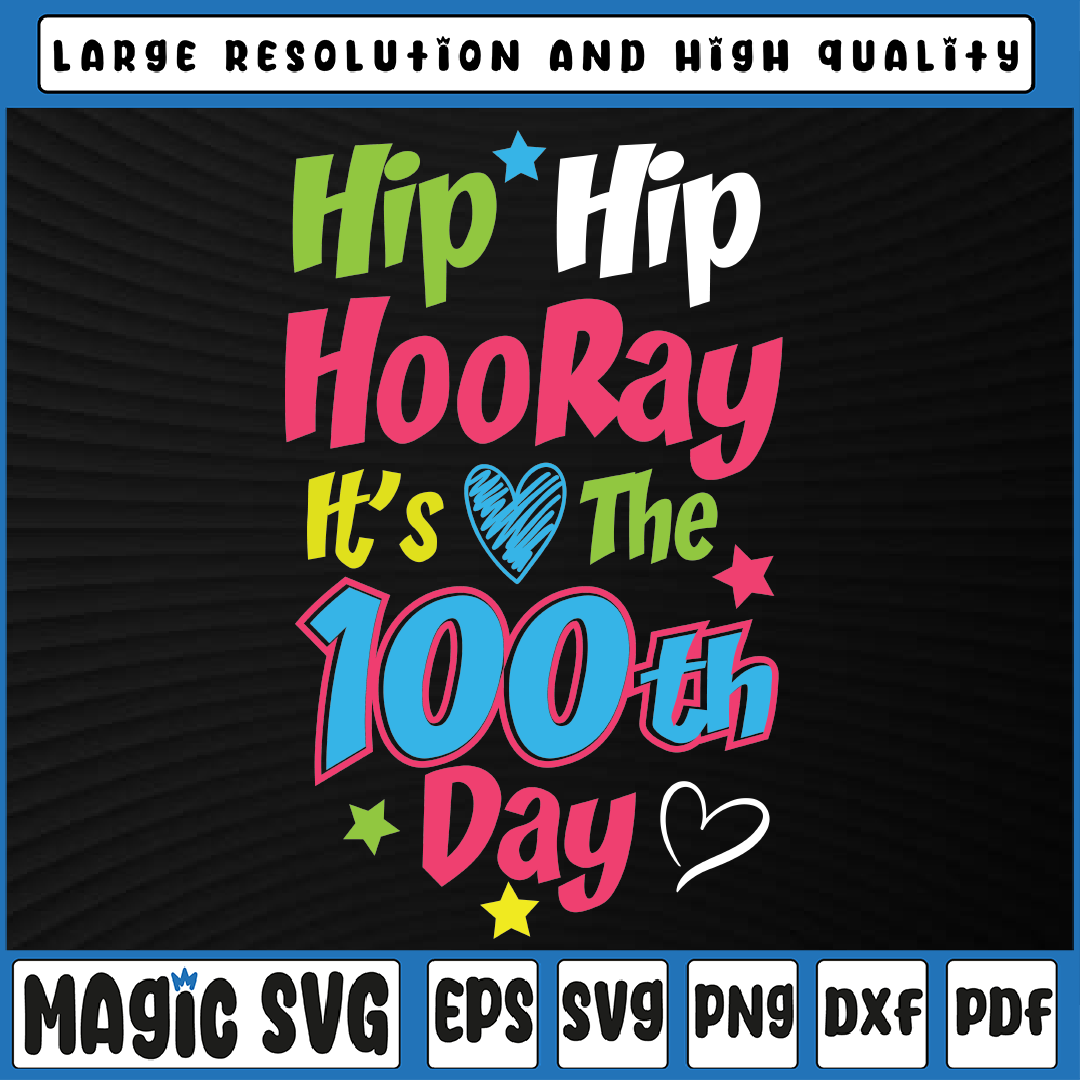 Happy 100th Day Of School Hip Hip Hooray Svg Png, 100th day | Inspire ...