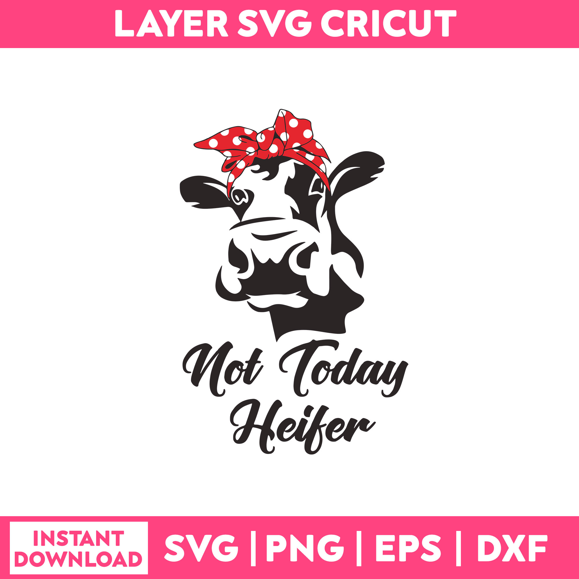 Not Today Heifer Svg, CowQuotes Svg, Png Dxf Eps File | Inspire Uplift