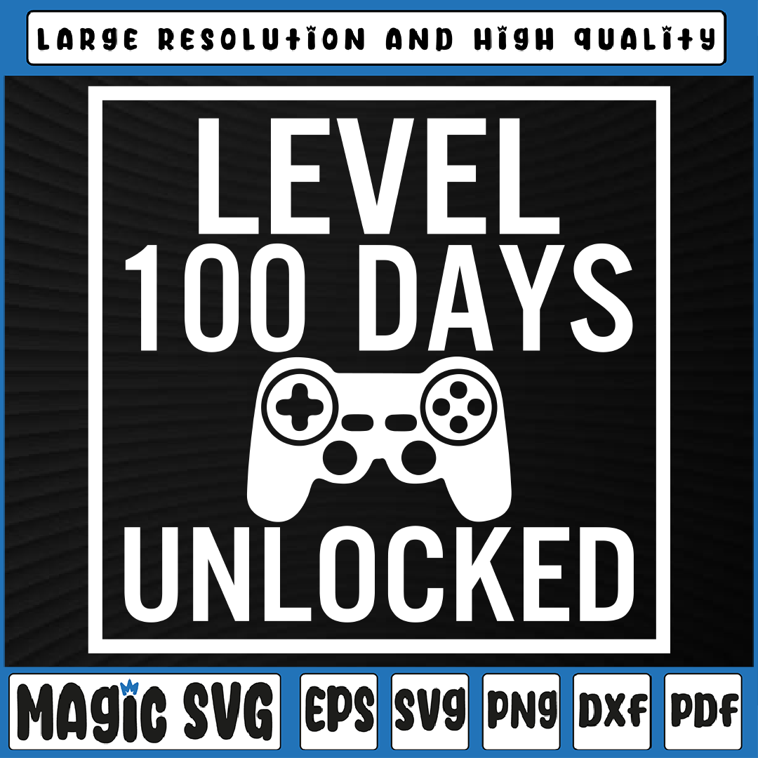Level 100 Days Unlocked SVG, 100th Day of School Cut File, V - Inspire ...