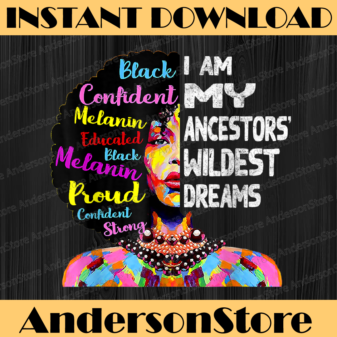 I am My Ancestors Wildest Dreams PNG, Black History Month Pn - Inspire ...