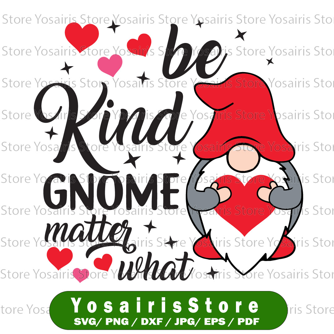 Be Kind Gnome Matter What Svg, Valentine Gnome, Gnomies Clip - Inspire ...