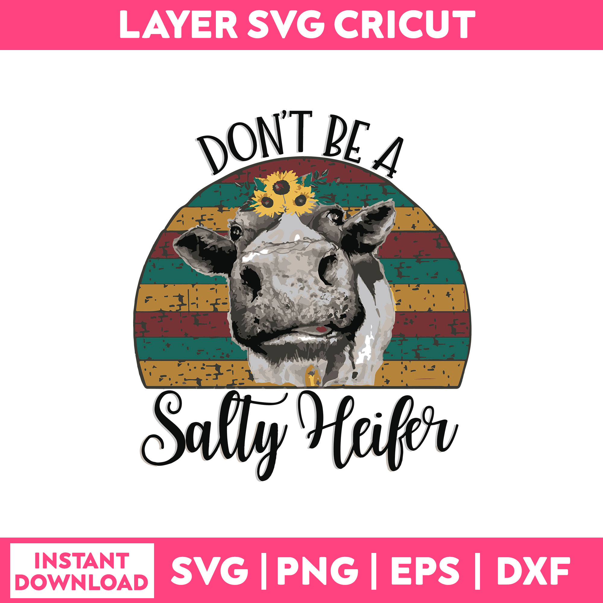 Don't Be A Salty Heifer Svg, Cow Funny Quotes Svg, Png Dxf E | Inspire ...